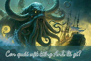 Con quái vật tiếng Anh là gì? Cách đọc từ monster chuẩn và cụm từ liên quan
