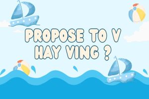 Sau cấu trúc propose to V hay Ving? Hiểu rõ cách dùng trong 5 phút